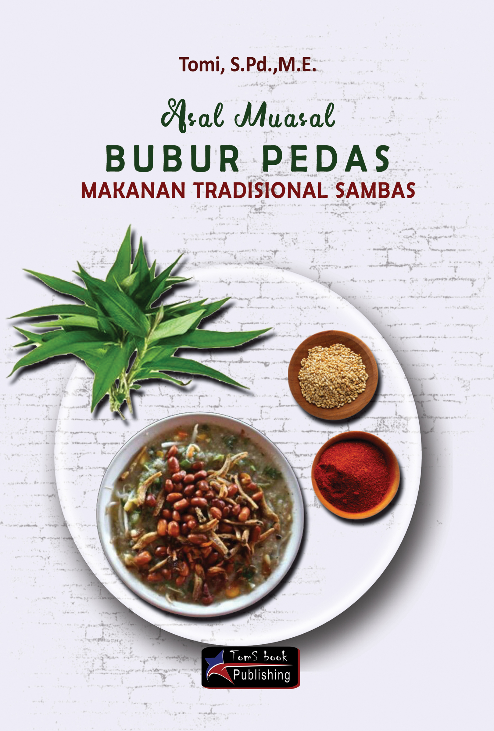 ASAL MUASAL BUBUR PEDAS : MAKANAN TRADISIONAL SAMBAS - Tom'S Book